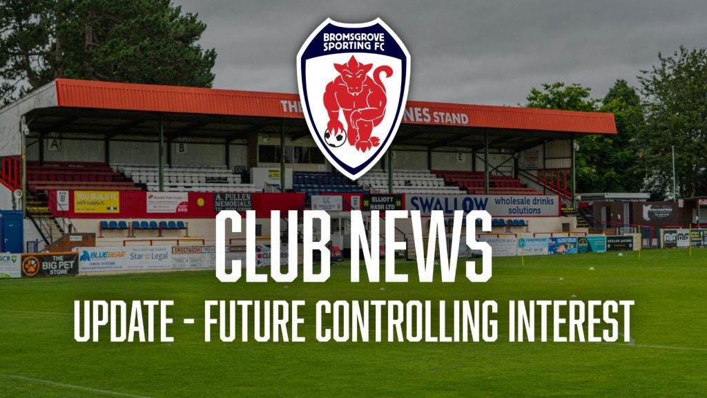 CLUB NEWS: Update – Future Controlling Interest – Bromsgrove Sporting F.C.